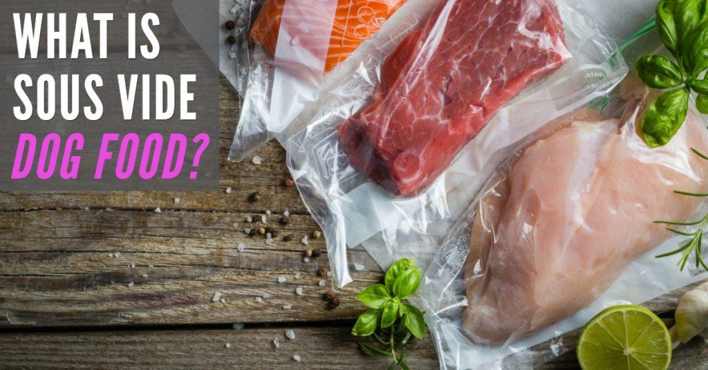 What is Sous Vide Dog Food? - Dog Endorsed